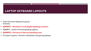 Laptop Keyboard: Types, Features & Uses" | PPT