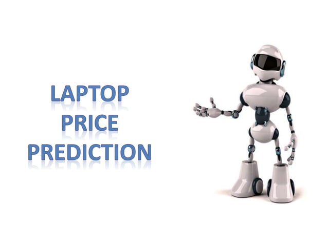 laptop price prediction presentation | PPTX | Laptops | Computing