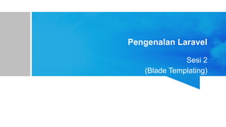 Pengenalan Laravel - install,routing,controller dan view.pptx