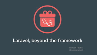 Laravel, beyond the framework | PPT