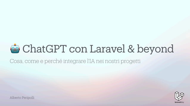 Laravelday 2023 - ChatGPT con Laravel ^ beyond | PPT