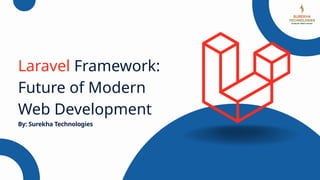 Laravel Framework Future of Modern Web Development.pptx