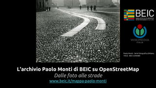 L'archivio Paolo Monti su OpenStreetMap | PPT