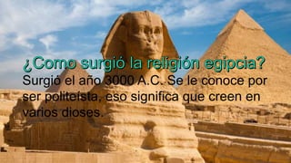 LAS RELIGIONES DE LA ANTIGÜEDAD : EGIPTO (Ariadna Cano) | PPTX