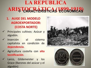 LA REPÚBLICA ARISTOCRÁTICA Y CARACTERISTICAS DEL PERU A FINES DEL SIGLO ...