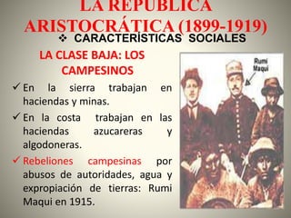 LA REPÚBLICA ARISTOCRÁTICA Y CARACTERISTICAS DEL PERU A FINES DEL SIGLO ...
