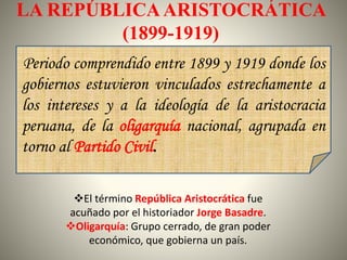 LA REPÚBLICA ARISTOCRÁTICA Y CARACTERISTICAS DEL PERU A FINES DEL SIGLO ...