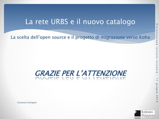 La rete urbs e il nuovo catalogo. La scelta dell’open source e il ...