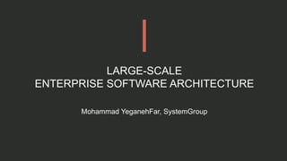 Large scale enterprise software architecture | PPT