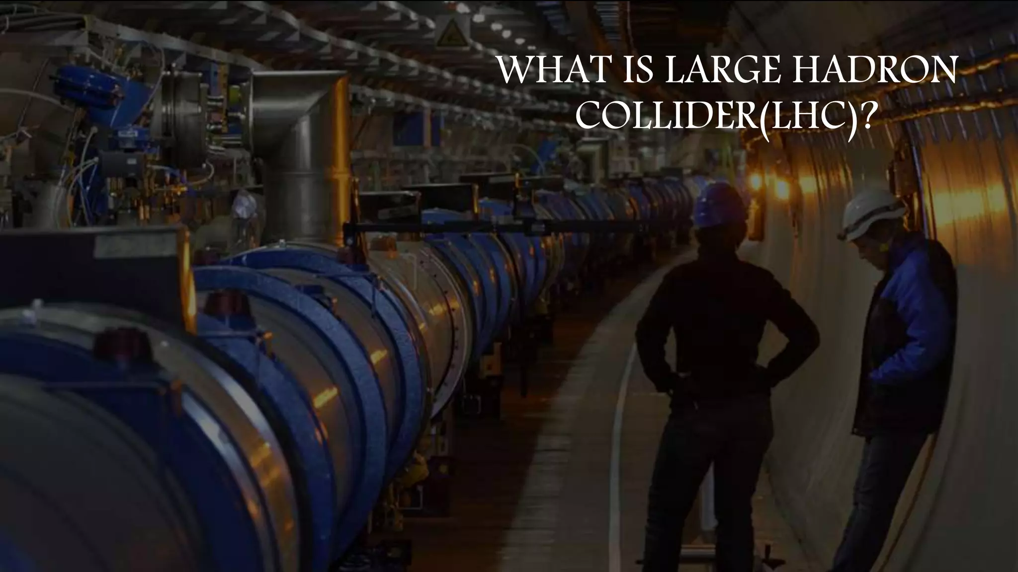 LARGE HADRON COLLIDERS | PPTX