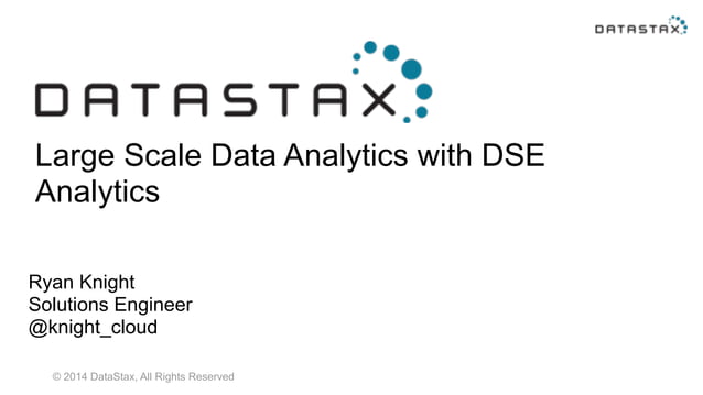 Large Scale Data Analytics with Spark and Cassandra on the DSE Platform ...
