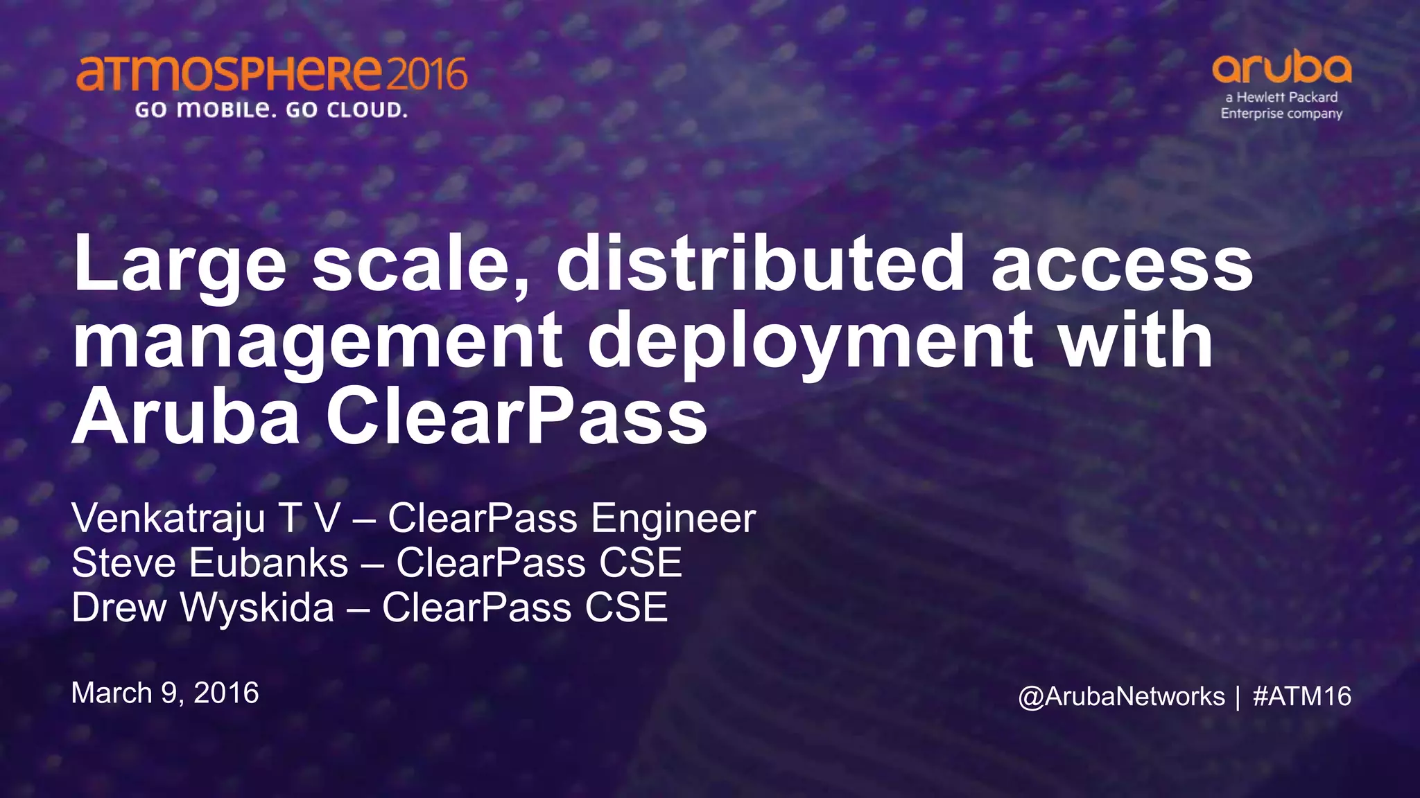 Large scale, distributed access management deployment with aruba clear ...