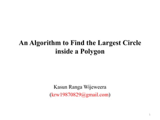 An Algorithm to Find the Largest Circle inside a Polygon | PPT