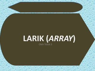 Larik (array) satu dimensi pada pemrograman java | PPTX