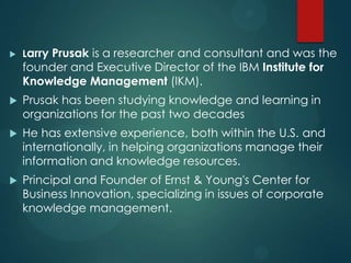 Larry Prusak Knowledge Management contributions by Amitesh Singh Yadav ...