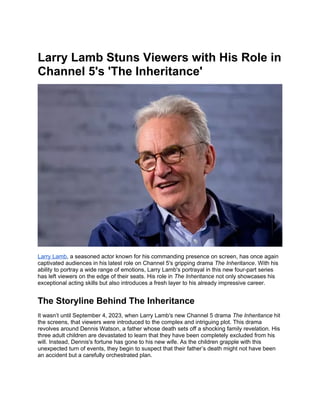 Larry Lamb Stuns Viewers with His Role in Channel 5's 'The Inheritance ...