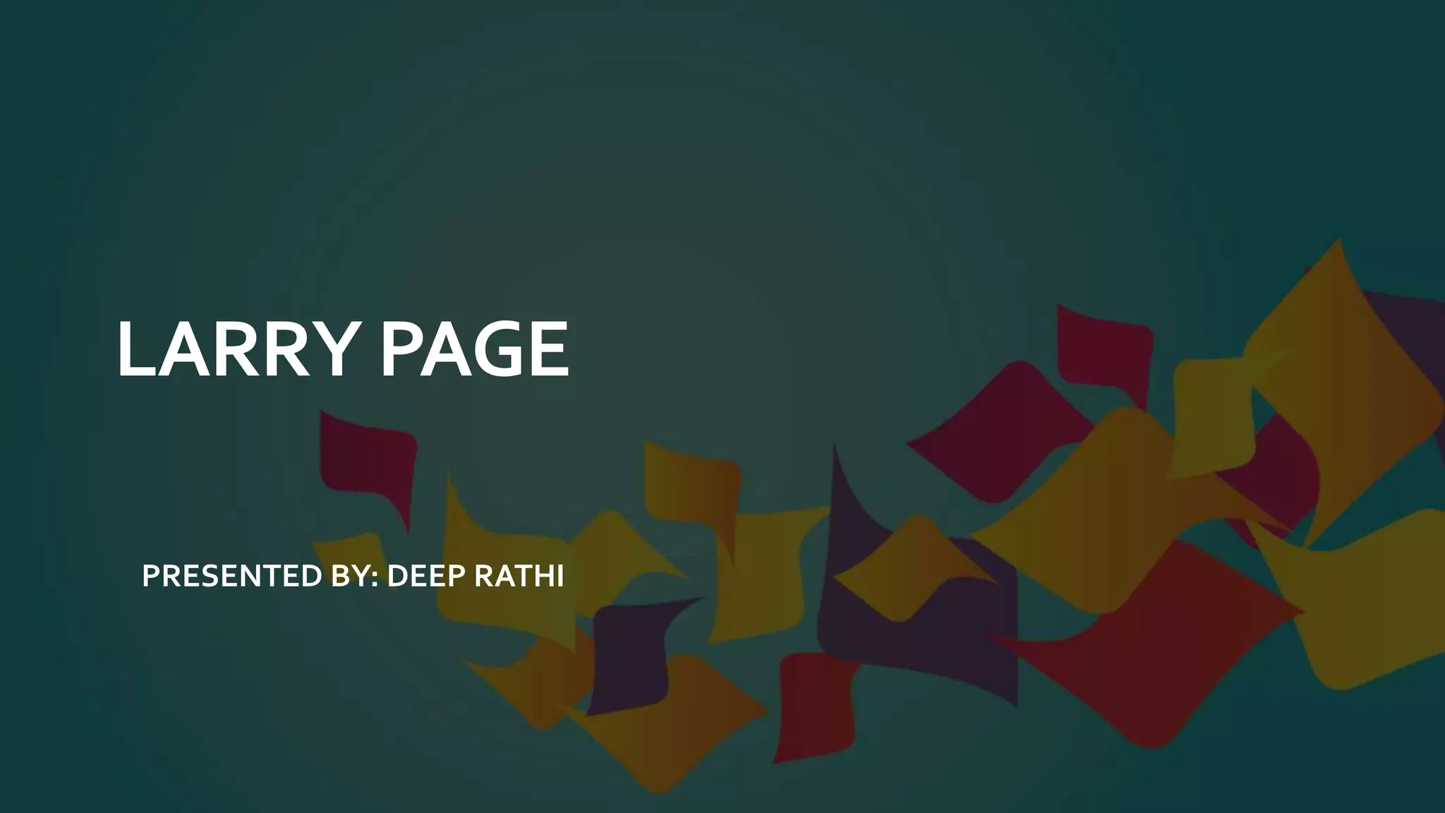 Presentation on Larry page ( CO-FOUNDER OF GOOGLE) | PPTX