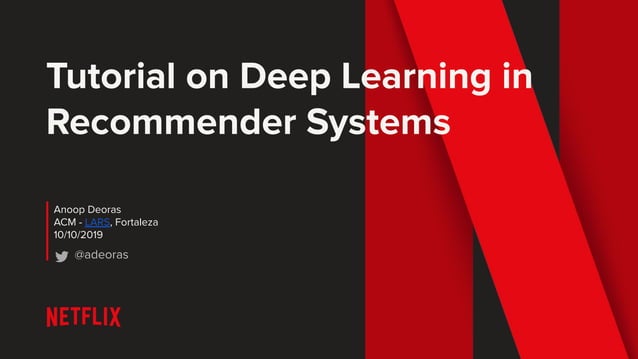 Tutorial on Deep Learning in Recommender System, Lars summer school ...