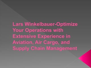 Lars Winkelbauer-Optimize Your Operations with Extensive Experience in Aviation, Air Cargo, and ...