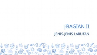 Pengertian Larutan dalam kehidupan sehari-hari | PPT