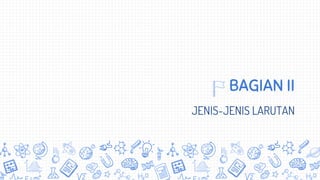 Larutan - Kimia Dasar | PPTX