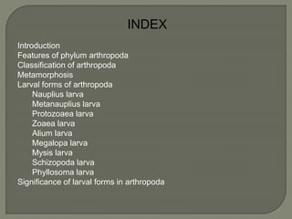 Larval forms and their significance in arthropoda | PPTX