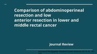 Comparison of abdominoperineal resection and low anterior resection in ...