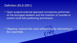 Laryngeal framework surgery and thyroplasty.pptx