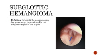 LARYNGEAL WEBS AND SUBGLOTTIC HEMANGIOMA.pptx