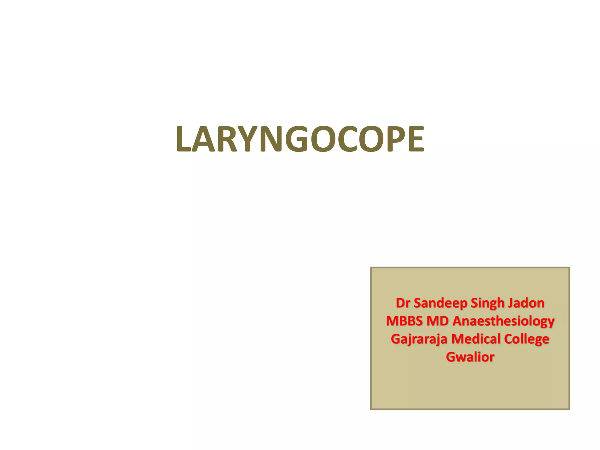 laryngoscope class by Dr Sandeep Singh Jadon ppt.pptx