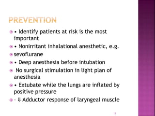 LARYNGOSPASAM A complication of General Anesthesia, commonly ocured at ...