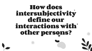 LAS-6-IPHP- intersubjectivity and its importance | PPTX