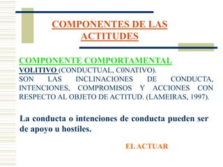 Las Actitudes componentes y escalas.ppt