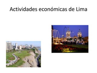 Las actividades económicas de las regiones lima y | PPTX
