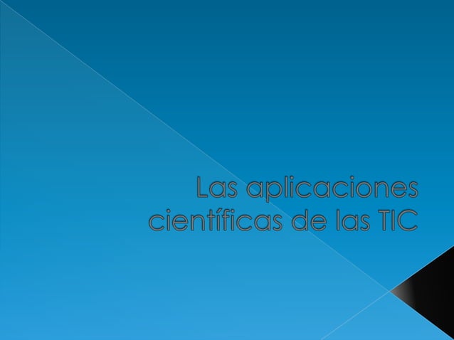 Las aplicaciones científicas de las tic | PPTX