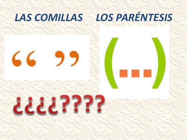 Las comillas los paréntesis