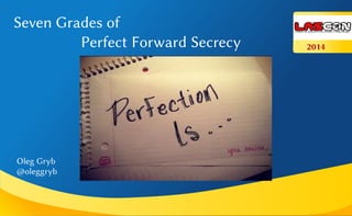 Seven Grades of Perfect Forward Secrecy | PDF