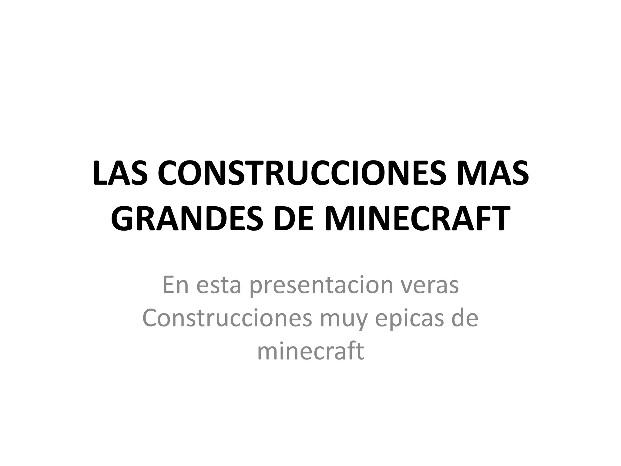 Las construcciones mas grandes y epicas de minecraft | PPTX