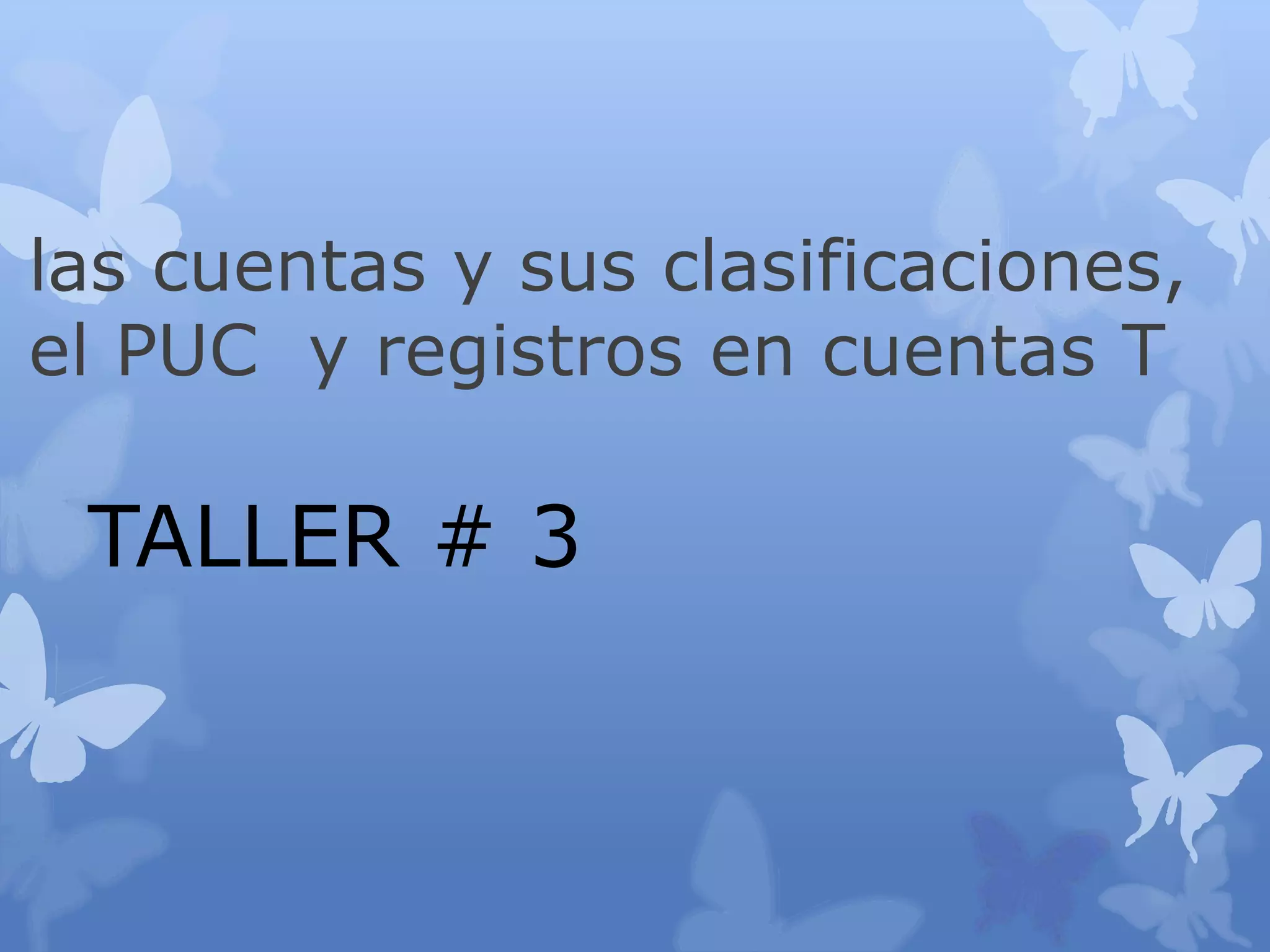 Las Cuentas y sus Clasificaciones, el Puc | PPTX