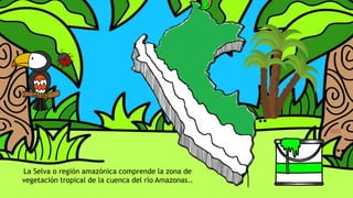 LA SELVA DEL PERÚ.powerpint editable . ppt | PPTX