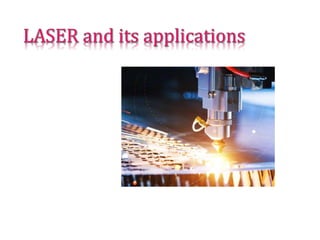 Laser And its Application's - Engineering Physics | PPTX