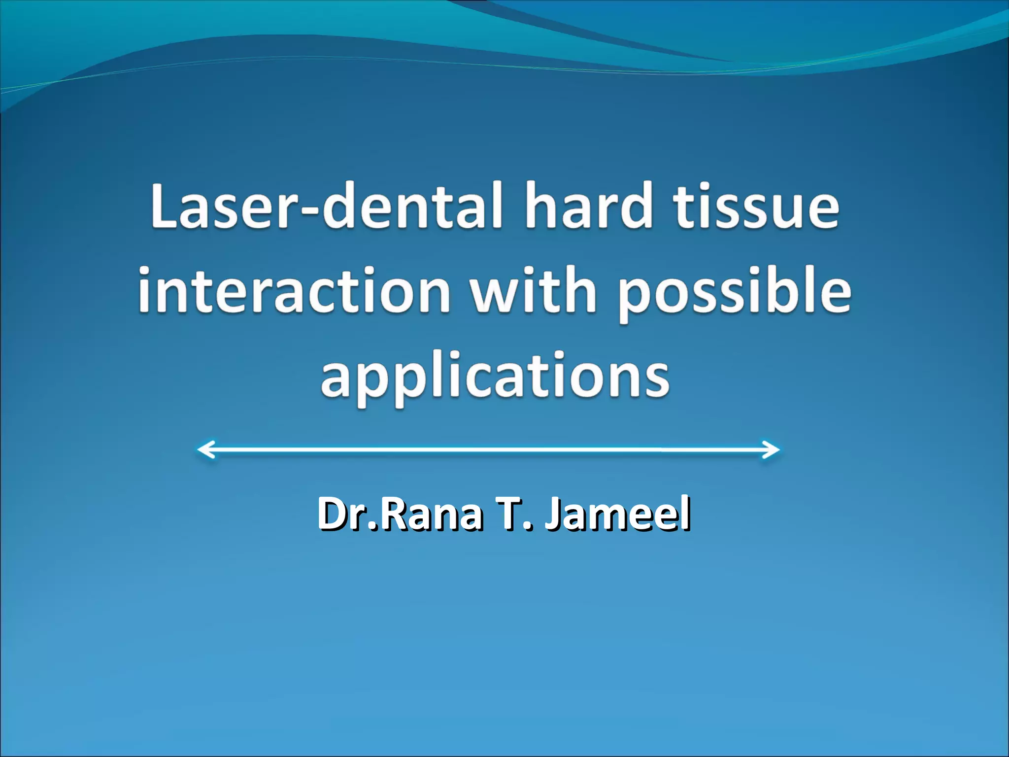 Laser Dental Hard Tissue Interaction With Possible Applications 2 Ppt
