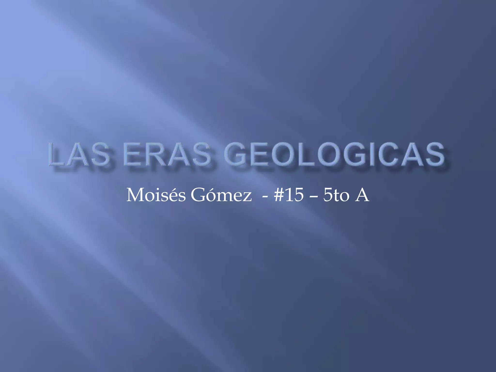 Las eras geologicas | PPTX | Geography | Science