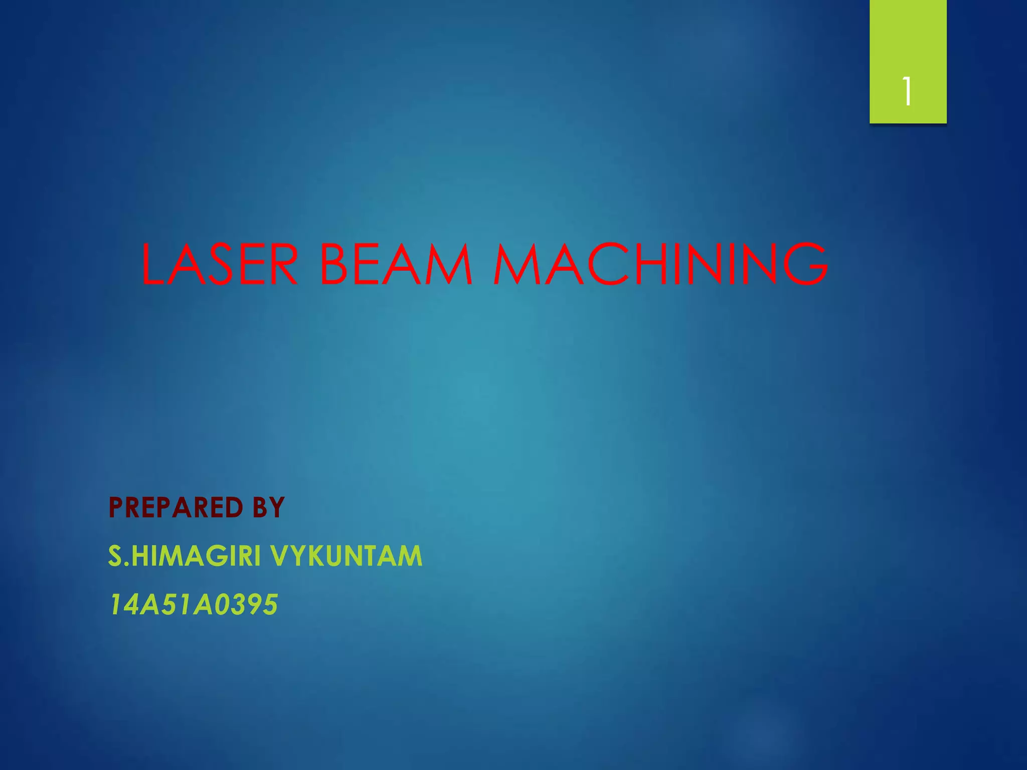 Laser beam machining | PPTX
