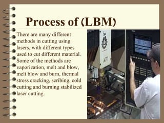Laser beam machining (lbm)2013 | PPTX