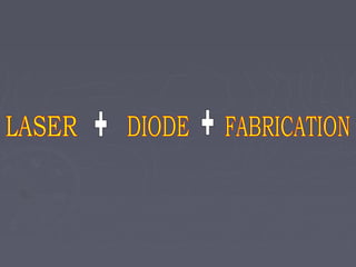 LASER diode fabrication @ SSPL,DRDO | PPT
