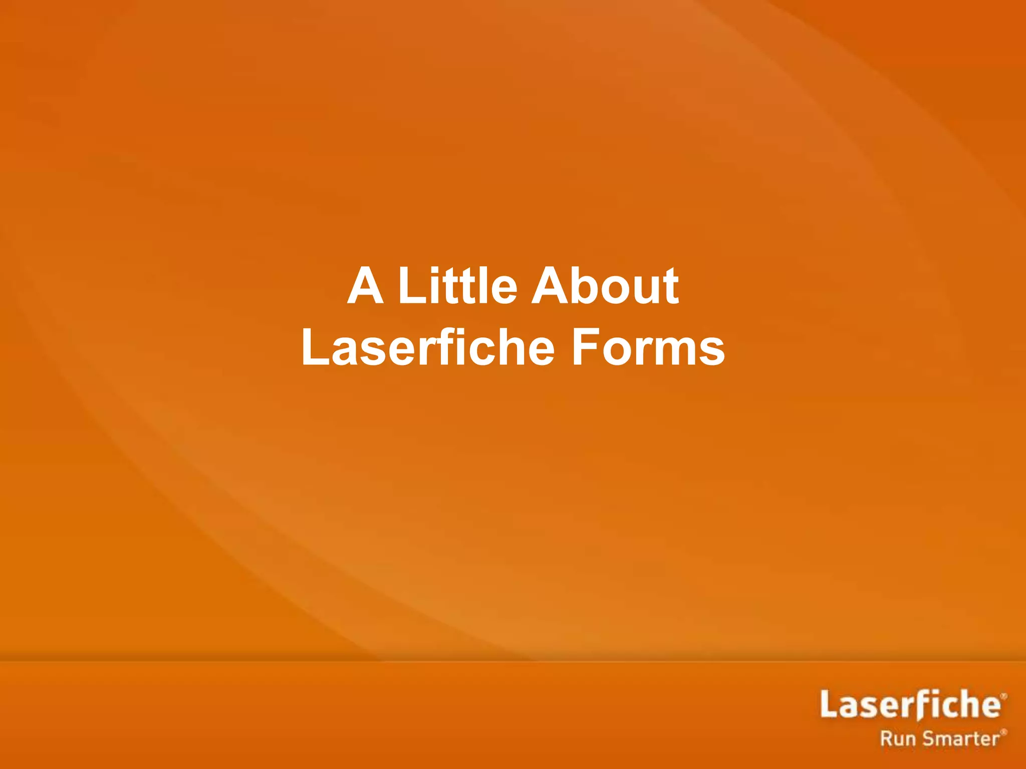 Laserfiche Forms: The Customer Perspective | PPTX