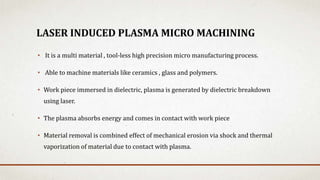Laser induced plasma micro machining | PPTX