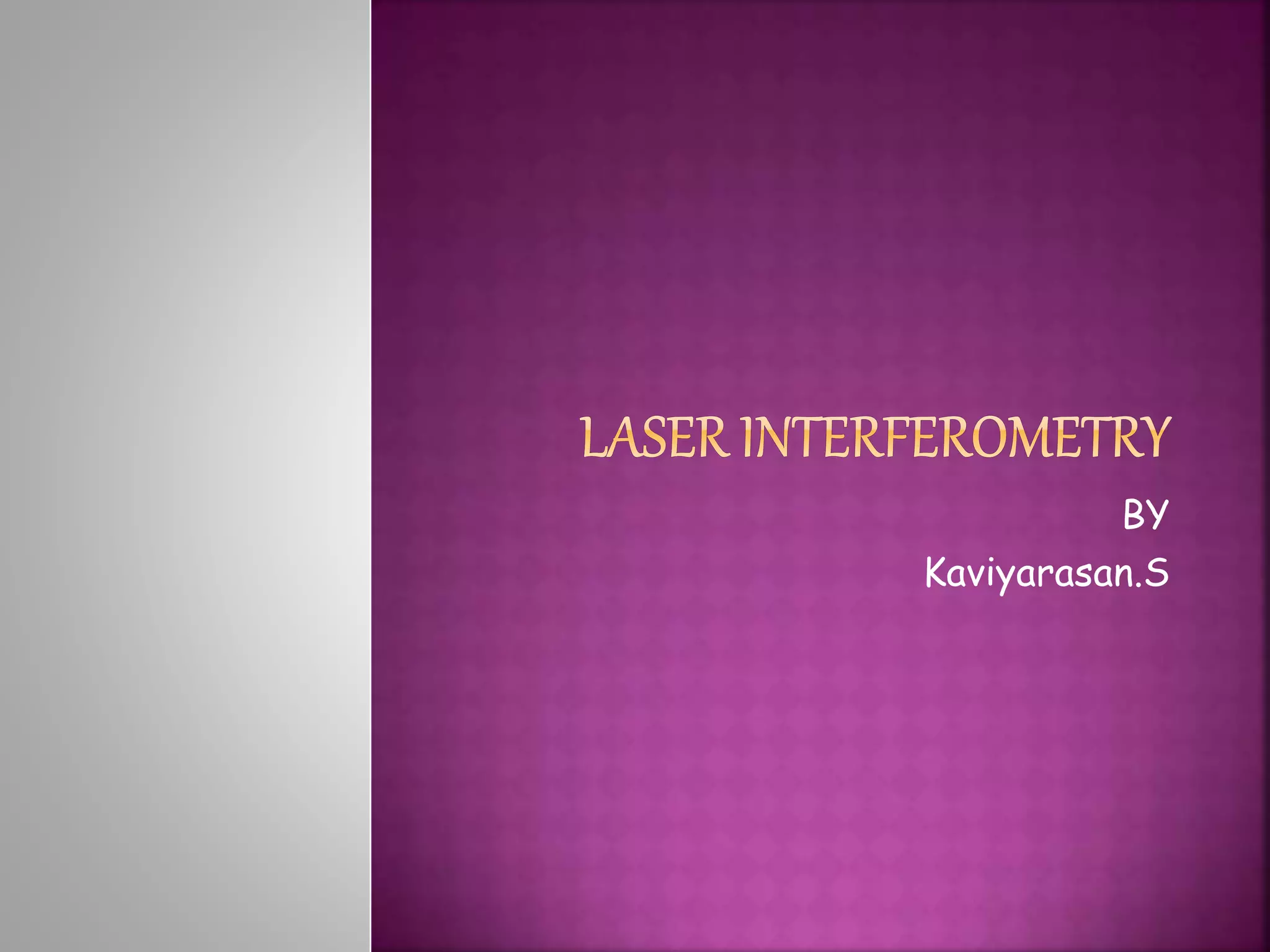 Laser interferometry | PPTX