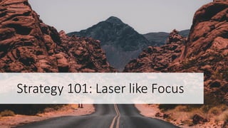 Strategy 101: Laser like focus | PPT
